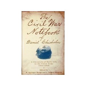 116th PA: The Civil War Notebook of Daniel Chisolm: A Chronicle of ...